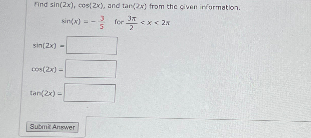 Solved Find sin(2x),cos(2x), ﻿and tan(2x) ﻿from the given | Chegg.com