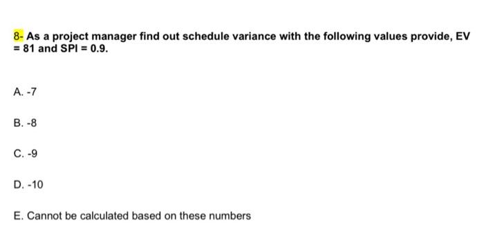 Solved 8- As a project manager find out schedule variance | Chegg.com