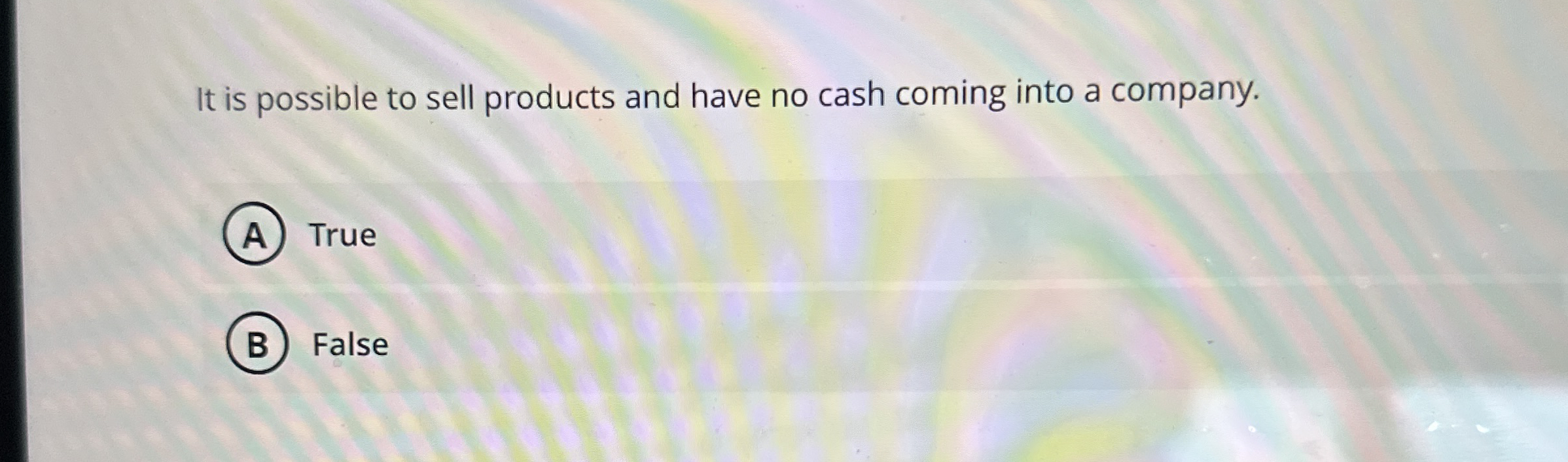Solved It is possible to sell products and have no cash | Chegg.com