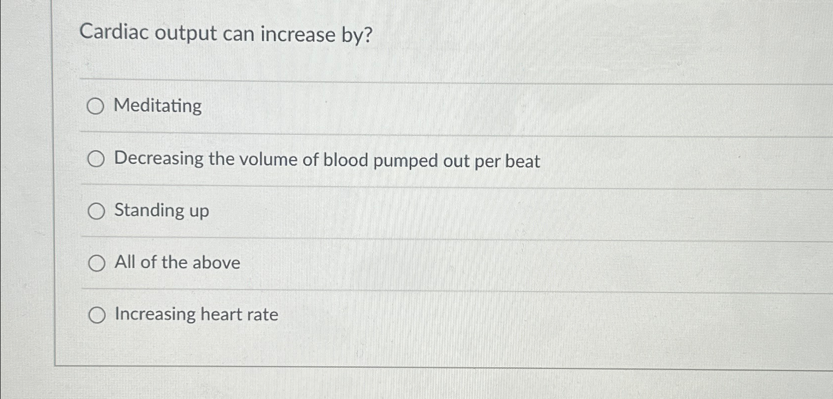 Solved Cardiac output can increase by?MeditatingDecreasing | Chegg.com
