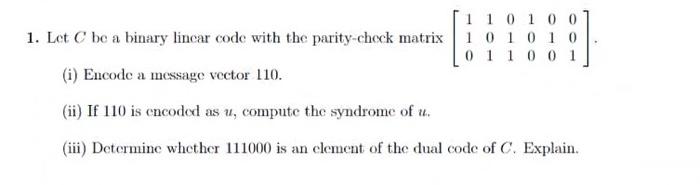 Solved 1. Let C be a binary lincar code with the | Chegg.com