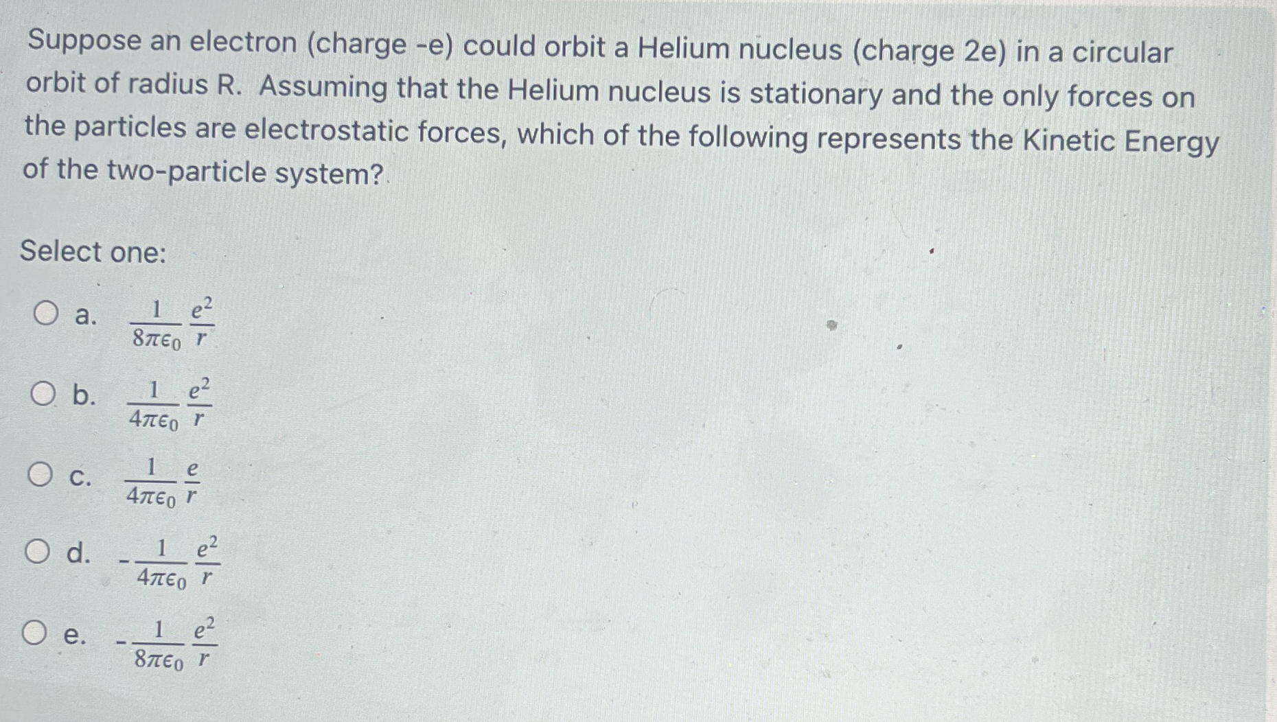 Solved Suppose an electron (charge -e) ﻿could orbit a Helium | Chegg.com