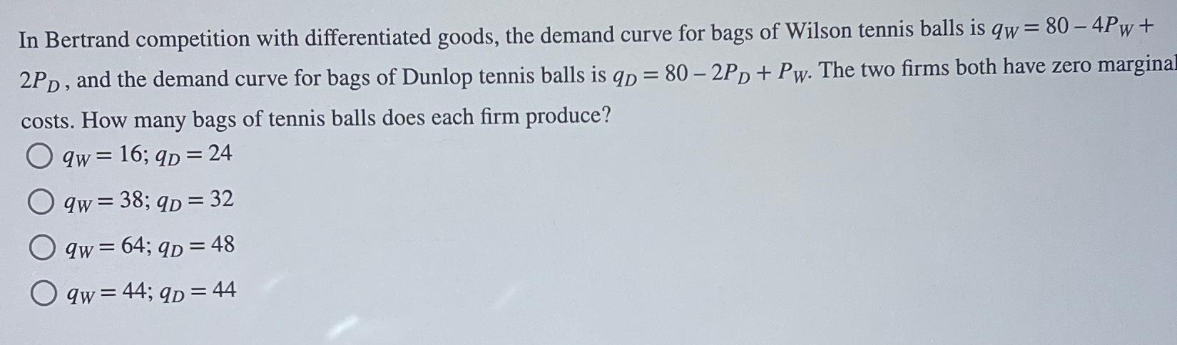 Solved In Bertrand competition with differentiated goods, | Chegg.com
