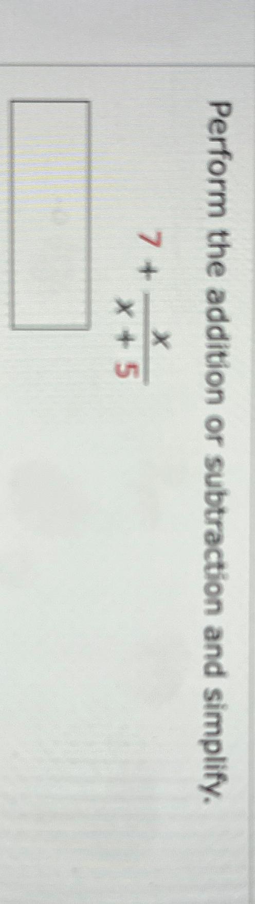 Solved Perform the addition or subtraction and | Chegg.com
