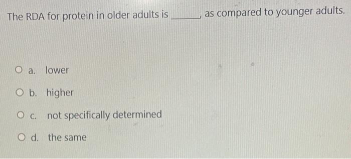Solved The RDA for protein in older adults is as compared to | Chegg.com
