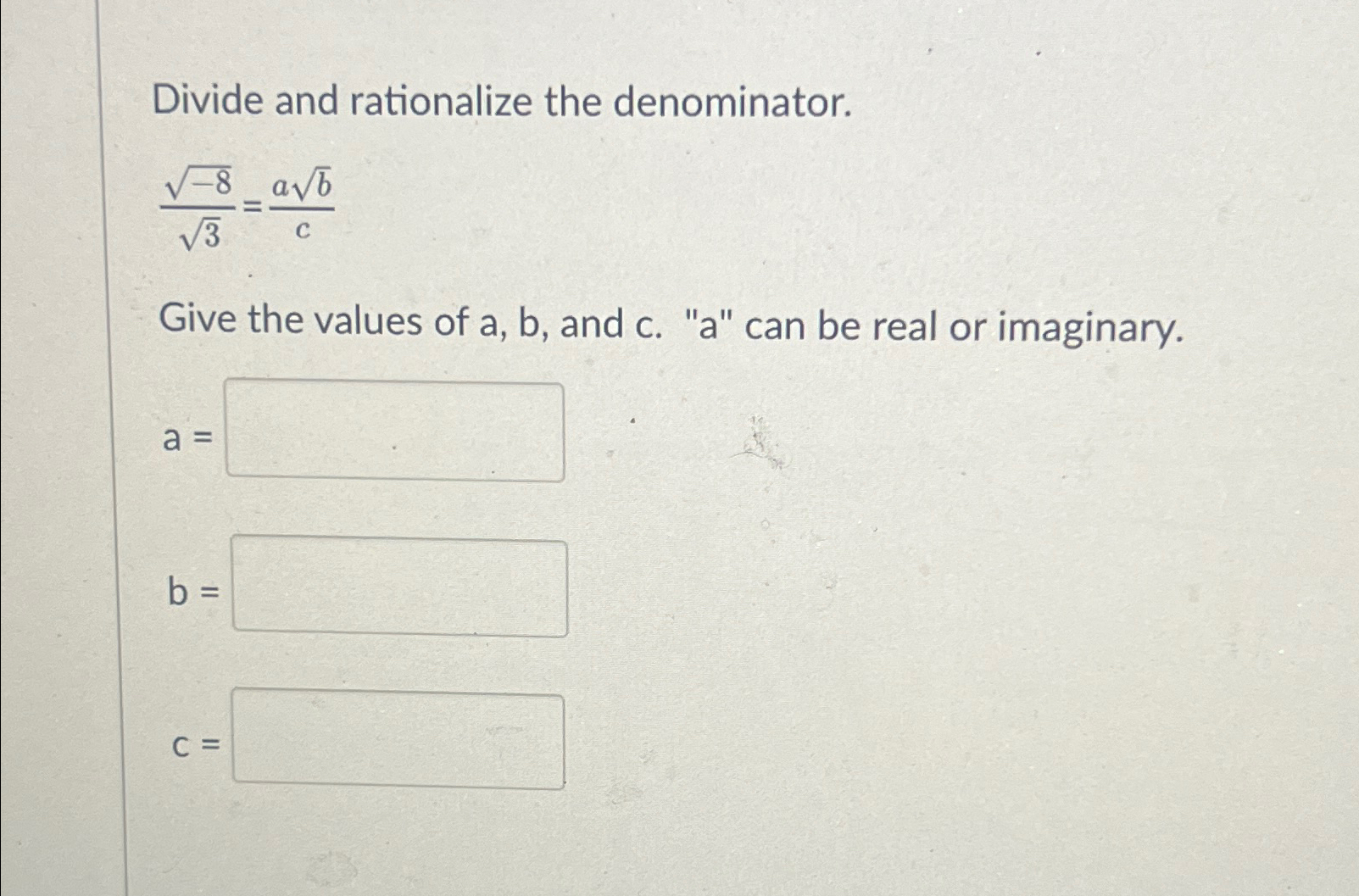 Solved Divide and rationalize the denominator.-8232=ab2cGive | Chegg.com