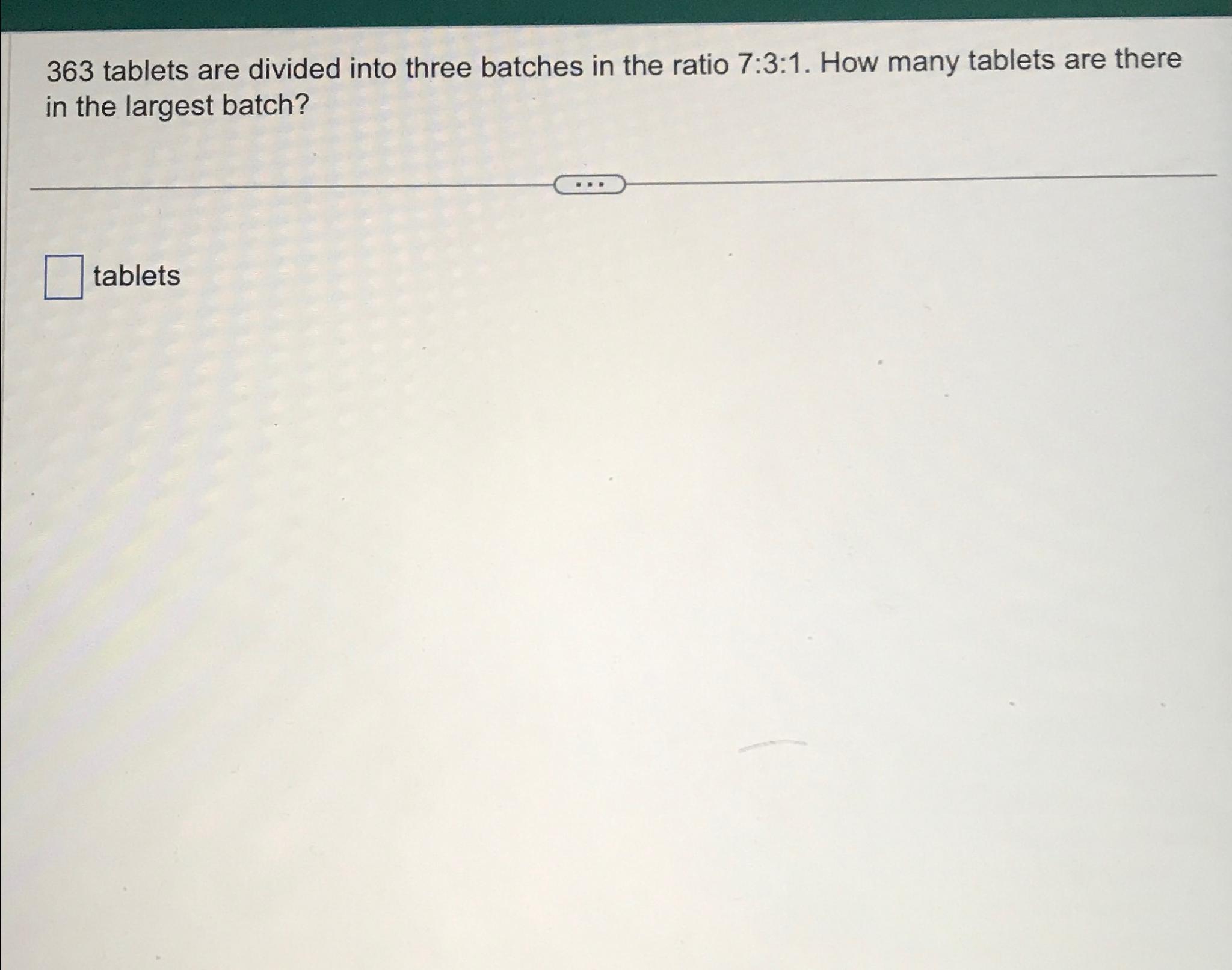 Solved 363 ﻿tablets are divided into three batches in the | Chegg.com