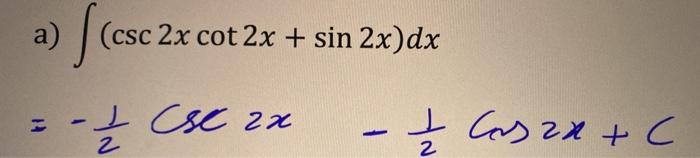 Solved a) [(csc 2x cot 2x + sin (csc 2x cot 2x + sin 2x)dx = | Chegg.com