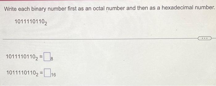Solved Write each binary number first as an octal number and | Chegg.com