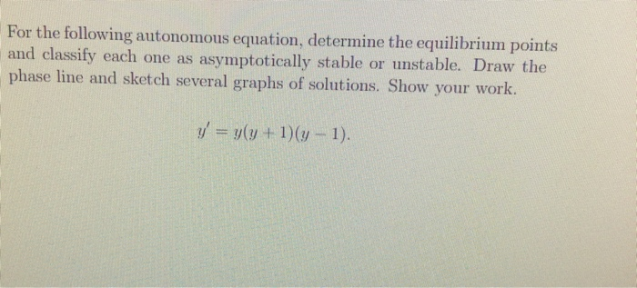 Solved For the following autonomous equation, determine the | Chegg.com