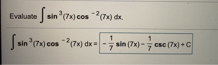 Solved Evaluate sin>(7x)cos - 2(7x) dx. [sinº rx cos "?Tx) | Chegg.com