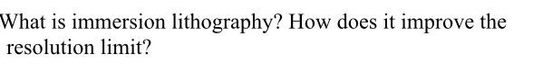 What is immersion lithography? How does it improve | Chegg.com