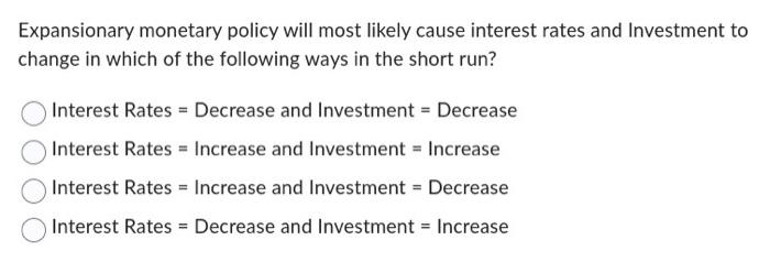 Solved Expansionary monetary policy will most likely cause | Chegg.com