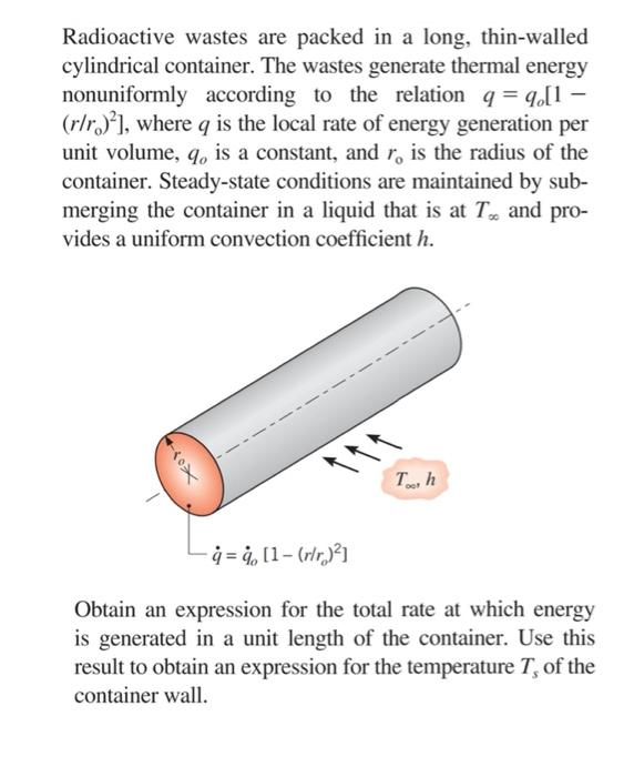 Solved Radioactive wastes are packed in a long, thin-walled | Chegg.com