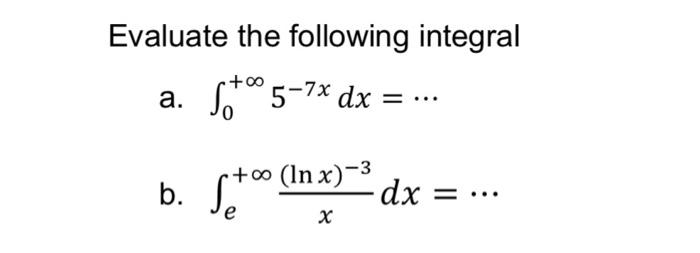 Solved Evaluate the following integral a. So Set 5-7x dx +00 | Chegg.com