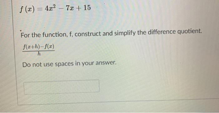 Solved f(1) = 4x2 – 7x + 15 For the function, f, construct | Chegg.com