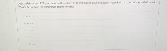 Solved Object A has a mass of 2 kg and moves with a velocity | Chegg.com