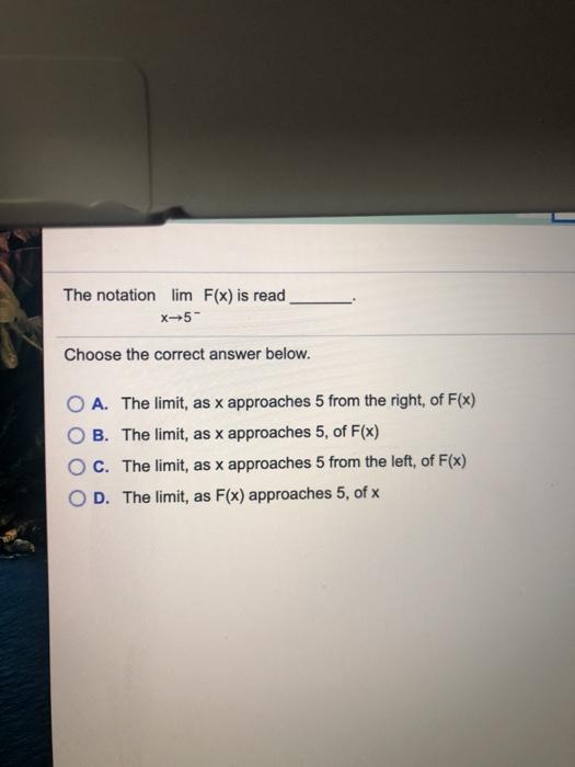 Solved The notation lim F(x) is read X-5 Choose the correct | Chegg.com