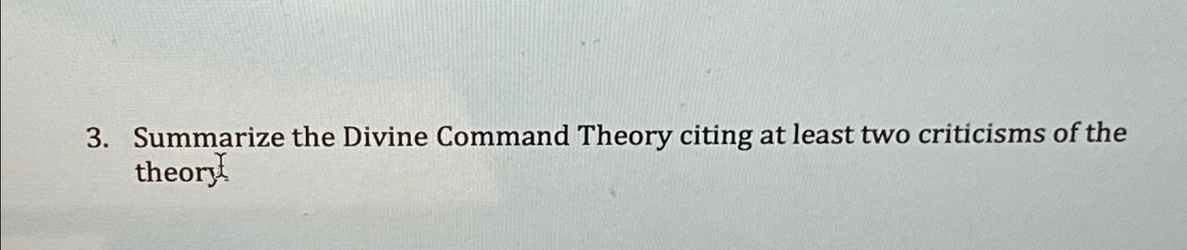 Solved Summarize the Divine Command Theory citing at least | Chegg.com