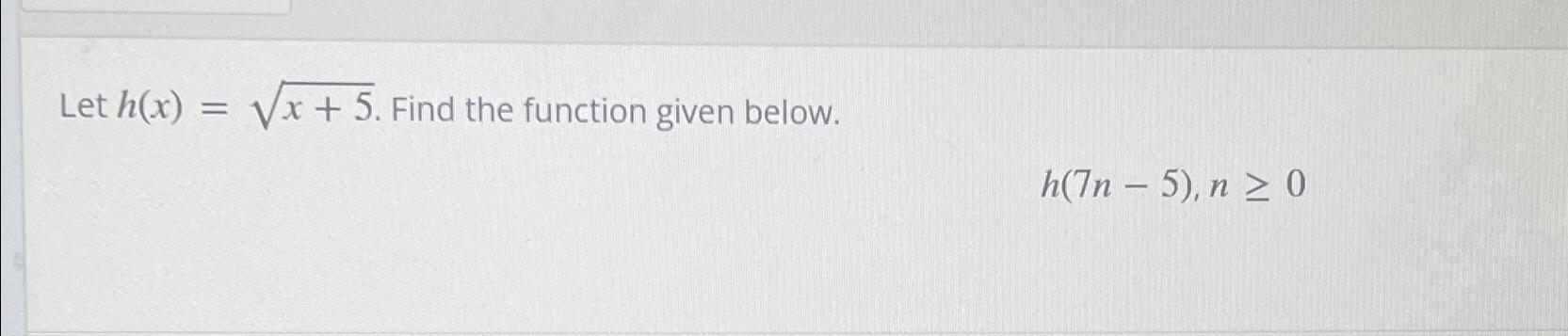 Solved Let h(x)=x+52. ﻿Find the function given | Chegg.com