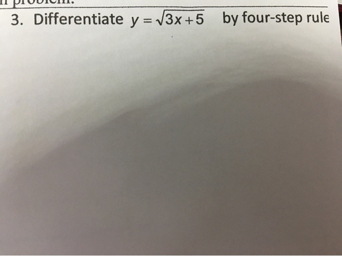 Solved 3. Differentiate y = 13x+5 by four-step rule | Chegg.com
