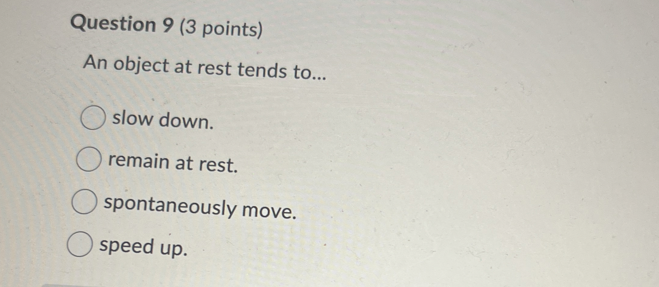 Solved Question 9 (3 ﻿points)An object at rest tends | Chegg.com