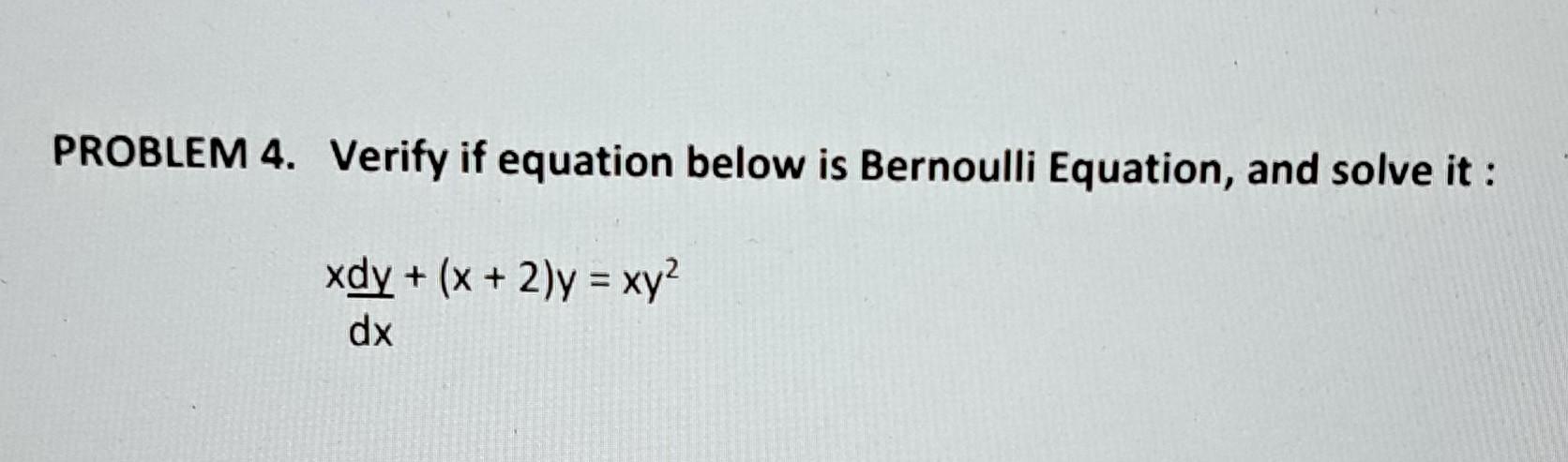 Solved PROBLEM 4. Verify if equation below is Bernoulli | Chegg.com
