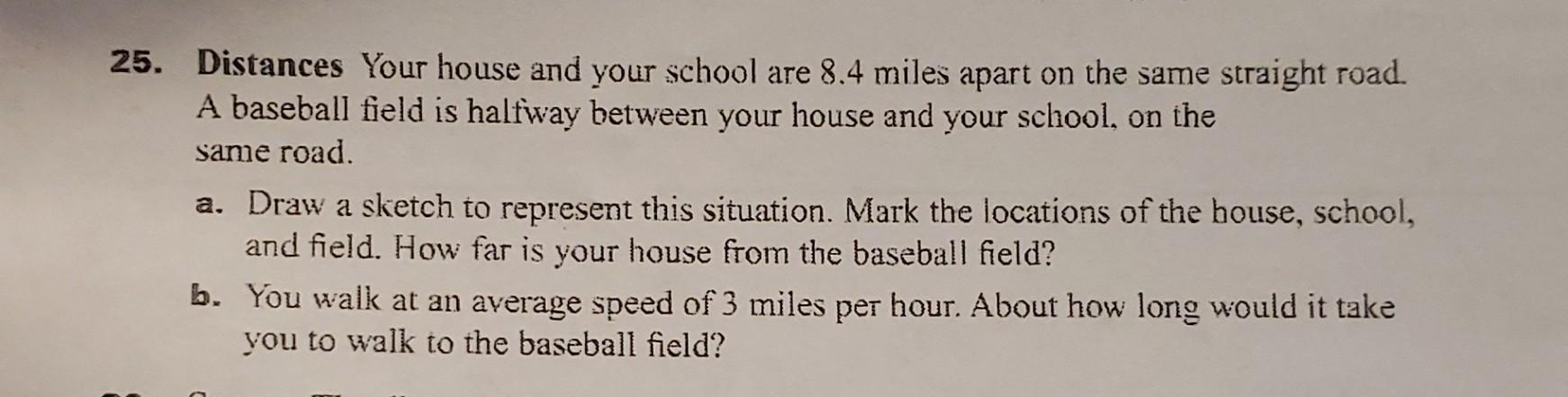 Solved 5. Distances Your house and your school are 8.4 miles | Chegg.com