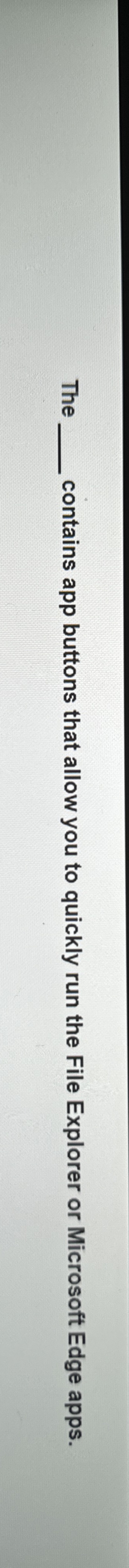 Solved Thecontains app buttons that allow you to quickly run | Chegg.com