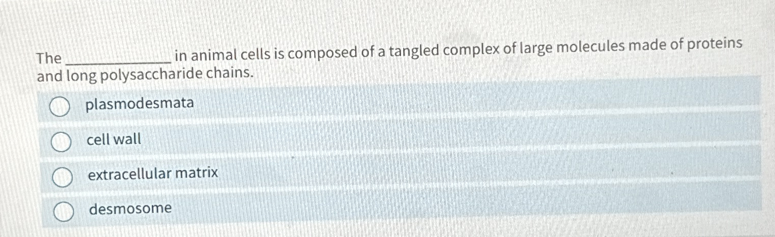 Solved The in animal cells is composed of a tangled complex | Chegg.com