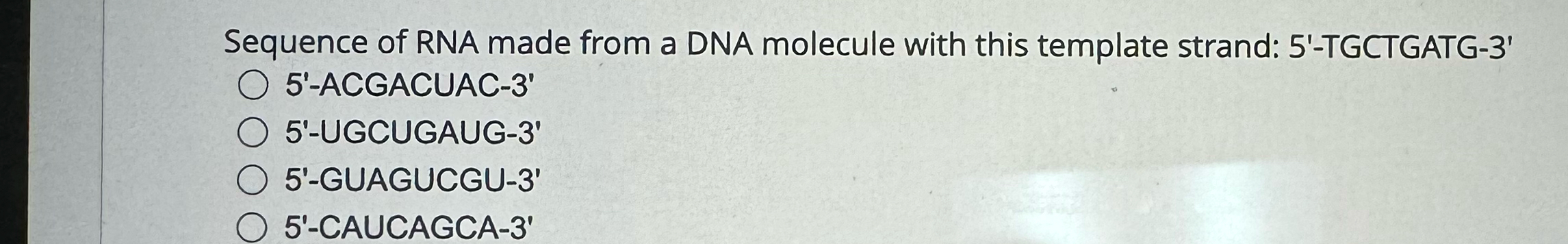 Solved Sequence of RNA made from a DNA molecule with this | Chegg.com