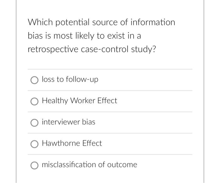 Solved Which potential source of information bias is most | Chegg.com