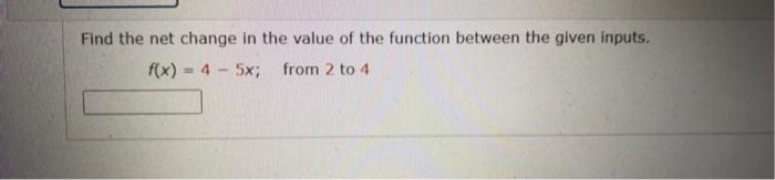 Solved find the net change in the value of the function | Chegg.com
