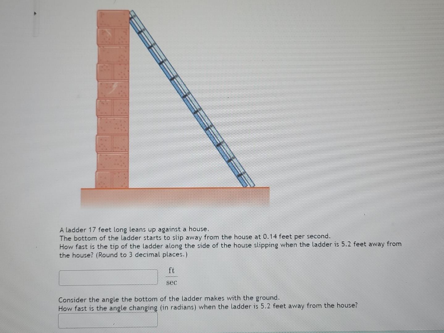Solved A ladder 17 feet long leans up against a house. The | Chegg.com