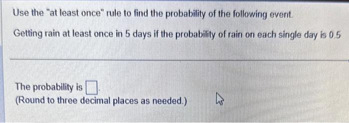 Solved Using the "at least once" rule find the probability | Chegg.com