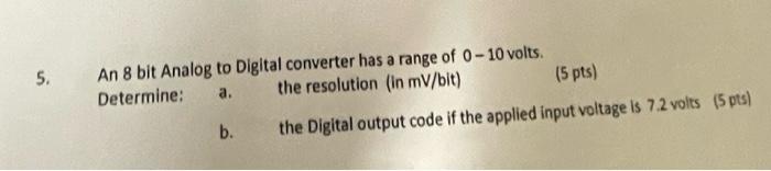 Solved 5. An 8 bit Analog to Digital converter has a range | Chegg.com