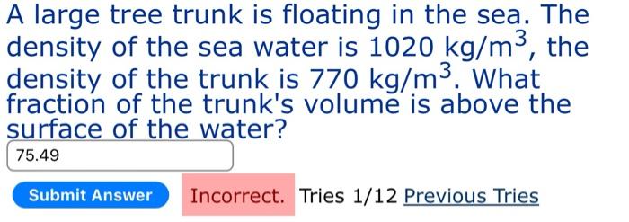 A large tree trunk is floating in the sea. The | Chegg.com