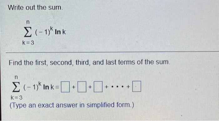 Solved Write out the sum. n Σ (-1)* Ink k=3 Find the first | Chegg.com