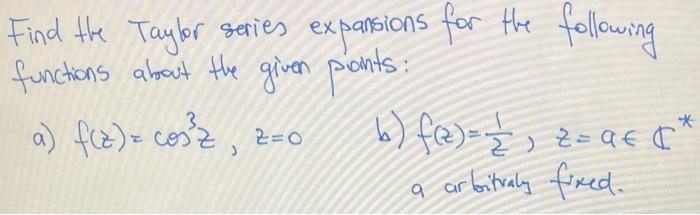 Solved Find the Taylor series expansions for the following | Chegg.com
