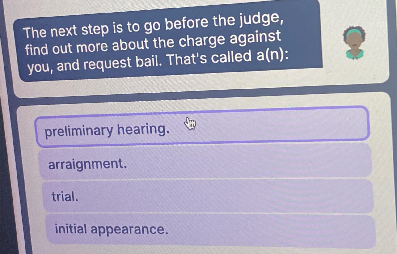 Solved The next step is to go before the judge, find out | Chegg.com