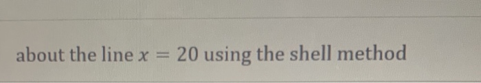 Solved about the y-axis using the shell method about the | Chegg.com