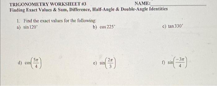 Solved TRIGONOMETRY WORKSHEET #3 NAME: Finding Exact Values | Chegg.com