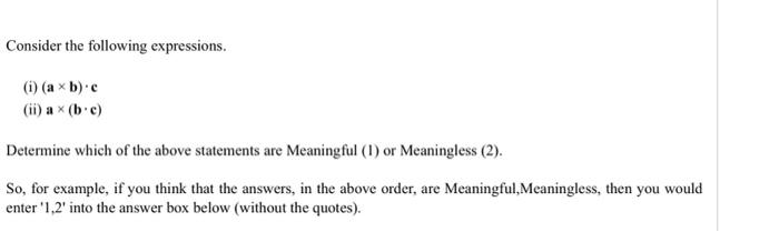 Solved Consider the following expressions. (i) (a×b)⋅c (ii) | Chegg.com