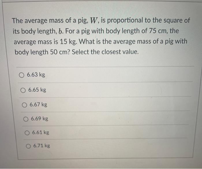 Solved The average mass of a pig, W, is proportional to the | Chegg.com