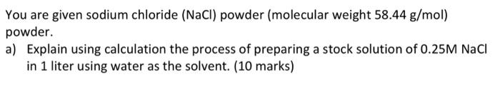 Solved You are given sodium chloride ( NaCl ) powder | Chegg.com