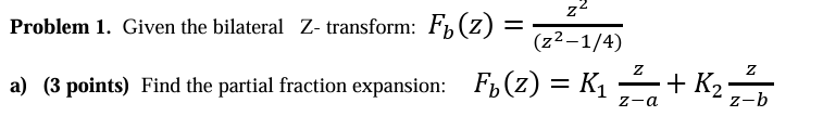 Solved Problem 1. ﻿Given the bilateral Z - ﻿transform: | Chegg.com