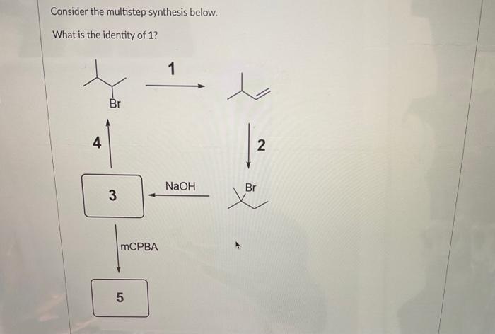 Solved Consider the multistep synthesis below. What is the | Chegg.com