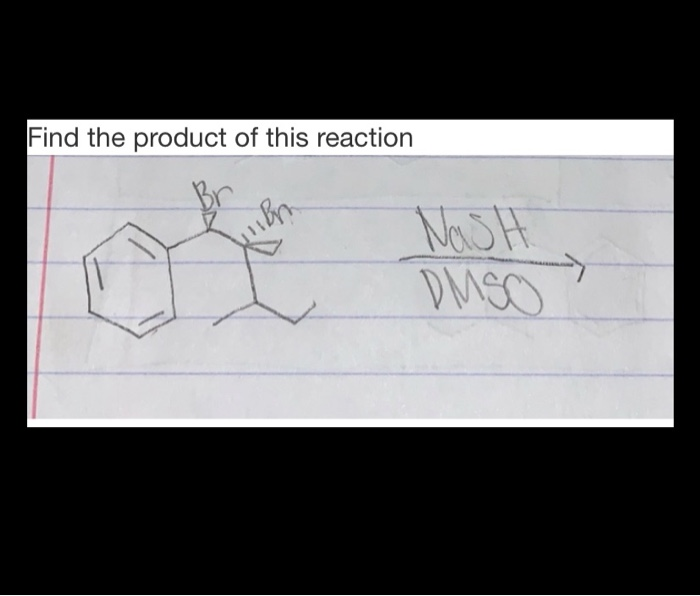 Solved Find the product of this reaction Nash DM SO | Chegg.com