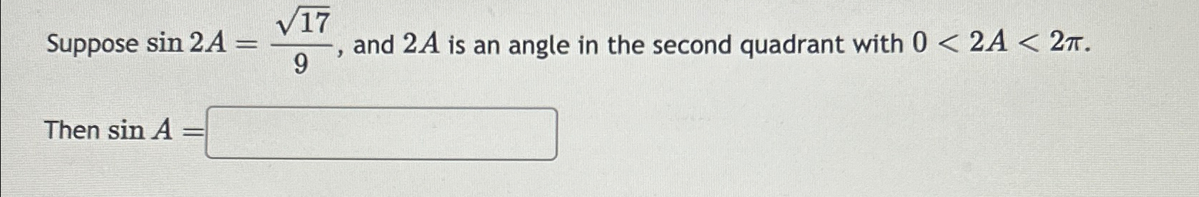 Solved Suppose sin2A=1729, ﻿and 2A ﻿is an angle in the | Chegg.com