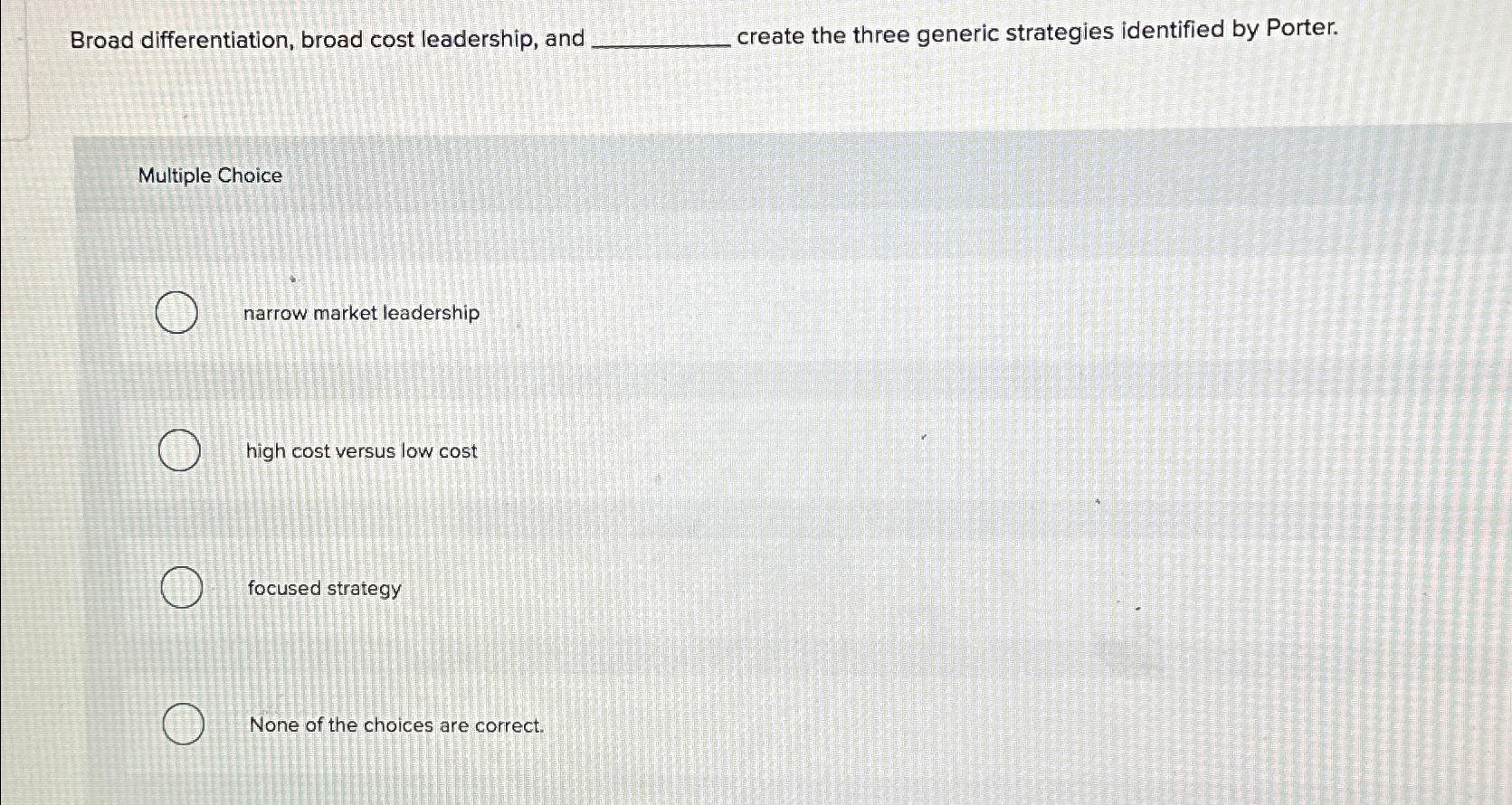 Solved Broad differentiation, broad cost leadership, and | Chegg.com